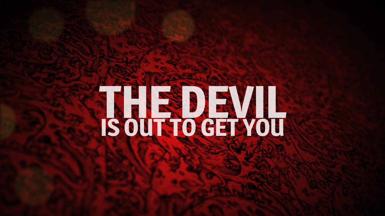 The Devil Is Out to Get You – TravisAgnew.org